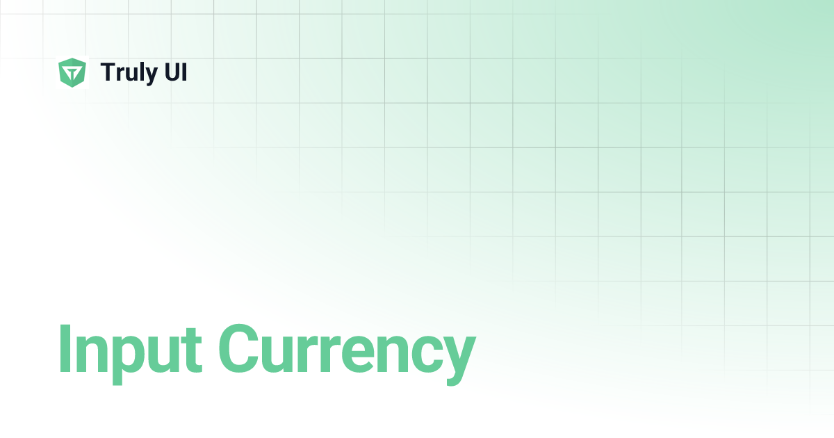 Input Currency | Truly UI
